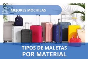 ¡Descubre todos las maletas 🎒 que hay por tipo de material ☝!